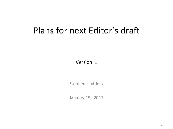Plans for next Editors draft Version 1 Stephen