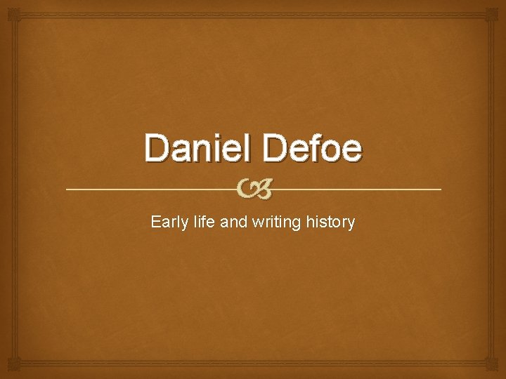 Daniel Defoe Early life and writing history Daniel