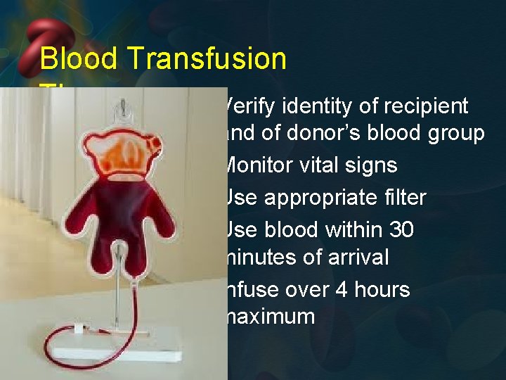 Blood Transfusions Blood Transfusion Therapy Verify identity of
