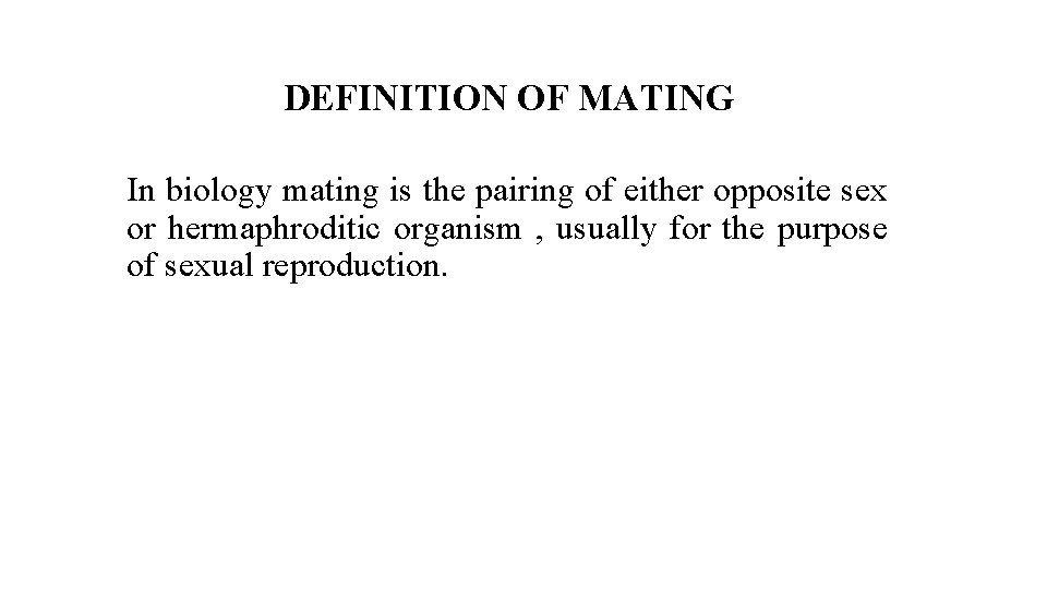 DEFINITION OF MATING In biology mating is the