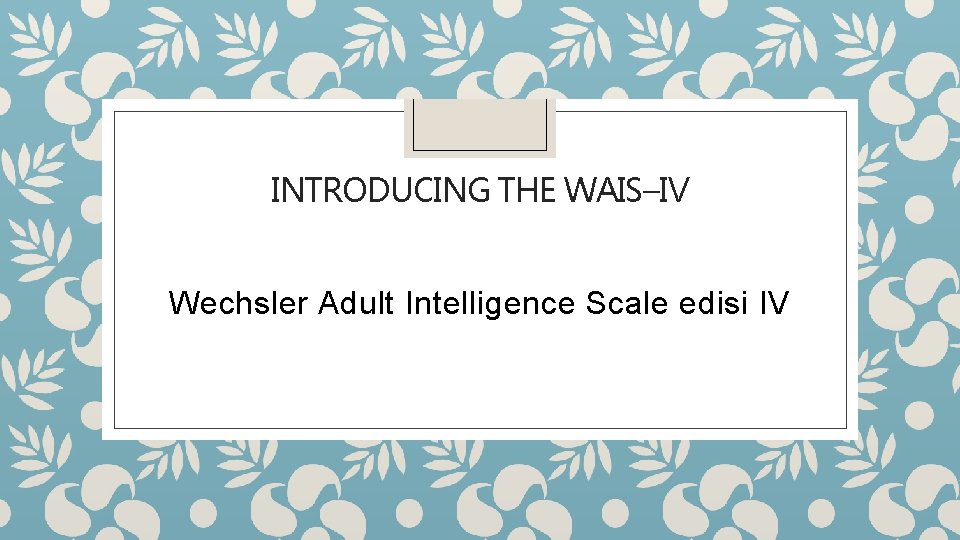 INTRODUCING THE WAISIV Wechsler Adult Intelligence Scale edisi