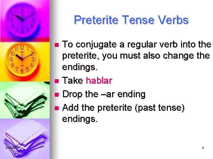 Spanish Preterite Verbs The preterite is used for