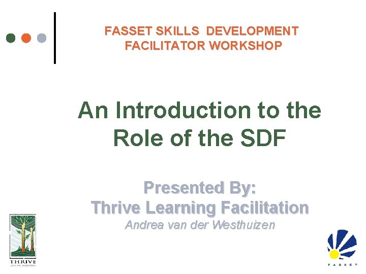 FASSET SKILLS DEVELOPMENT FACILITATOR WORKSHOP An Introduction to