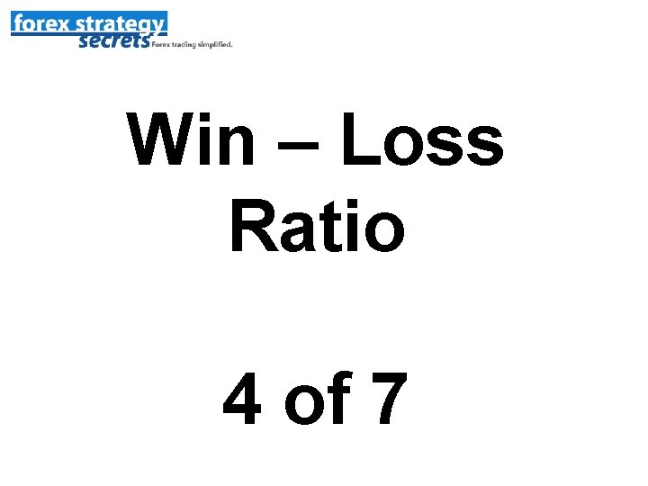 Win Loss Ratio 4 of 7 How do