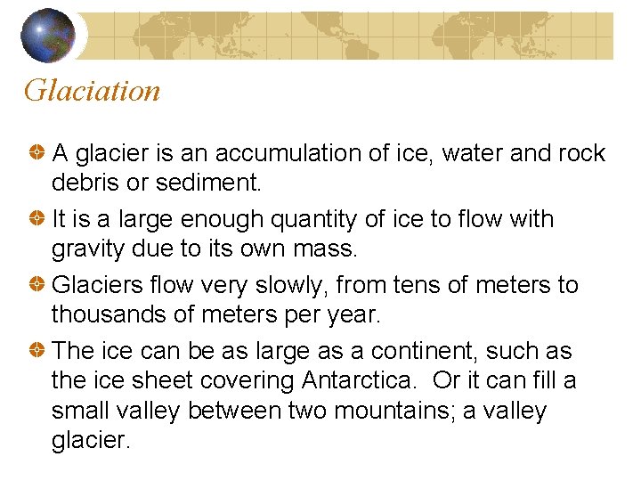 Glaciation Glaciation A glacier is an accumulation of