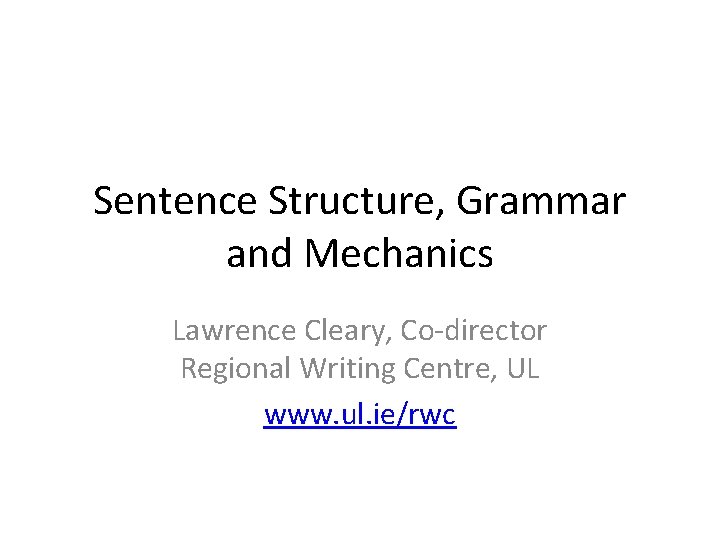 Sentence Structure Grammar and Mechanics Lawrence Cleary Codirector