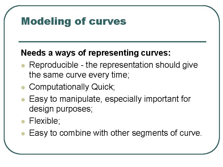 Modeling of curves Needs a ways of representing