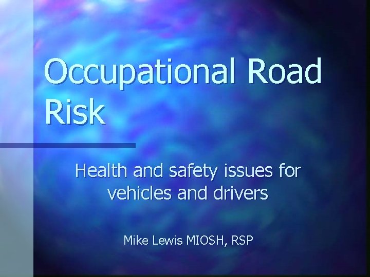 Occupational Road Risk Health and safety issues for