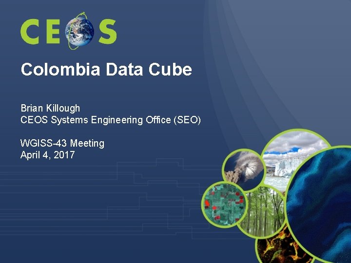 Colombia Data Cube Brian Killough CEOS Systems Engineering