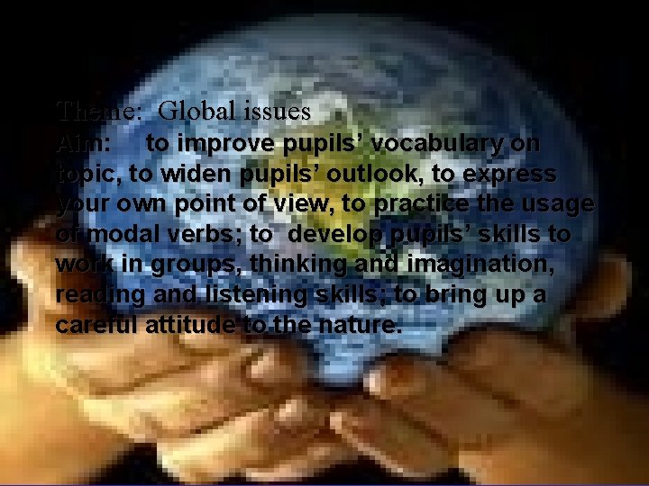 Theme Global issues Aim to improve pupils vocabulary