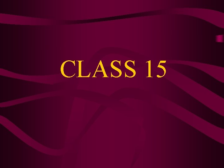 CLASS 15 How to tell that you are