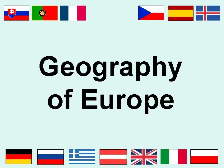 Geography of Europe Essential Question Where are the