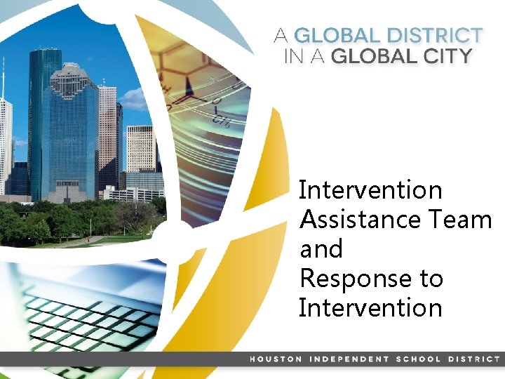 Intervention Assistance Team and Response to Intervention HISD