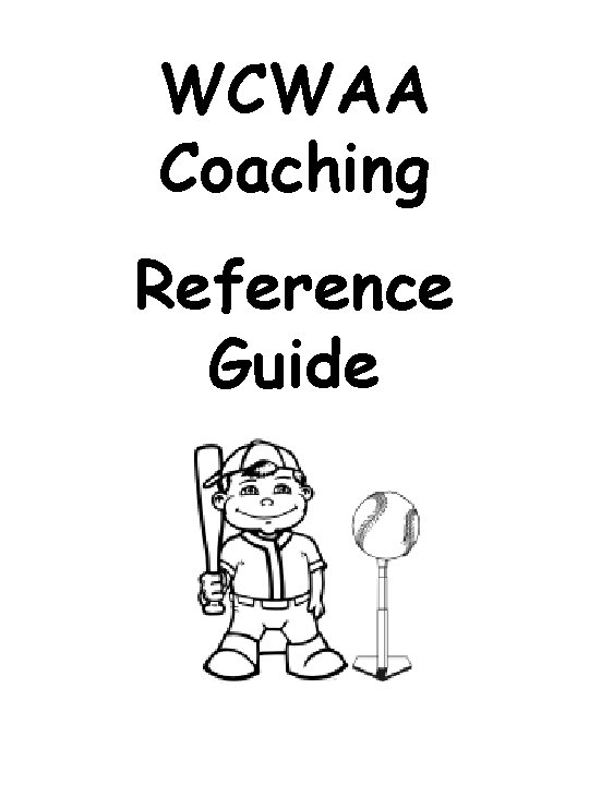 WCWAA Coaching Reference Guide WCWAA Baseball Contact List