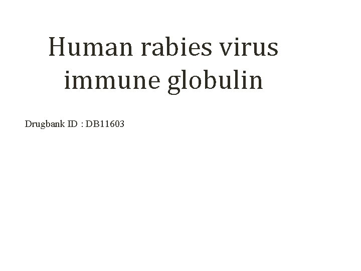 Human rabies virus immune globulin Drugbank ID DB