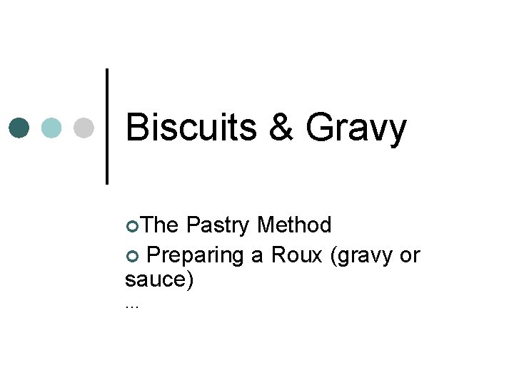 Biscuits Gravy The Pastry Method Preparing a Roux