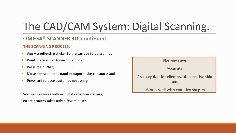 The CADCAM System Digital Scanning To take full