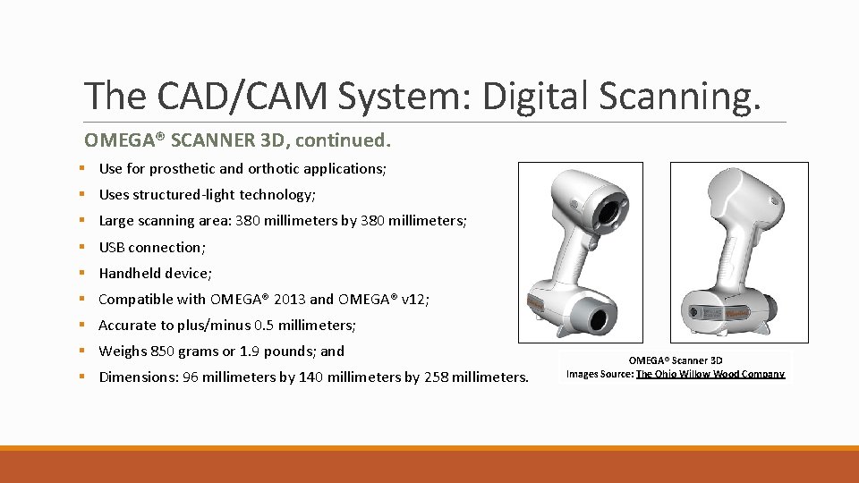 The CADCAM System Digital Scanning To take full