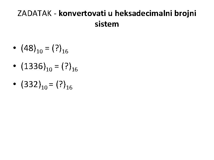 BROJNI SISTEMI DECIMALNI BINARNI OKTALNI HEKSADECIMALNI DECIMALNI BROJNI