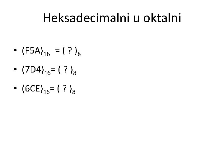 BROJNI SISTEMI DECIMALNI BINARNI OKTALNI HEKSADECIMALNI DECIMALNI BROJNI