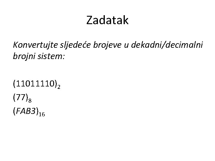 BROJNI SISTEMI DECIMALNI BINARNI OKTALNI HEKSADECIMALNI DECIMALNI BROJNI