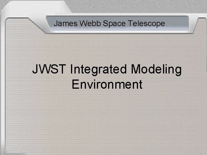James Webb Space Telescope JWST Integrated Modeling Environment