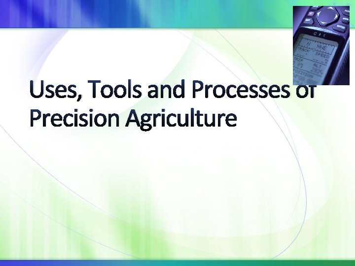 Uses Tools and Processes of Precision Agriculture Todays