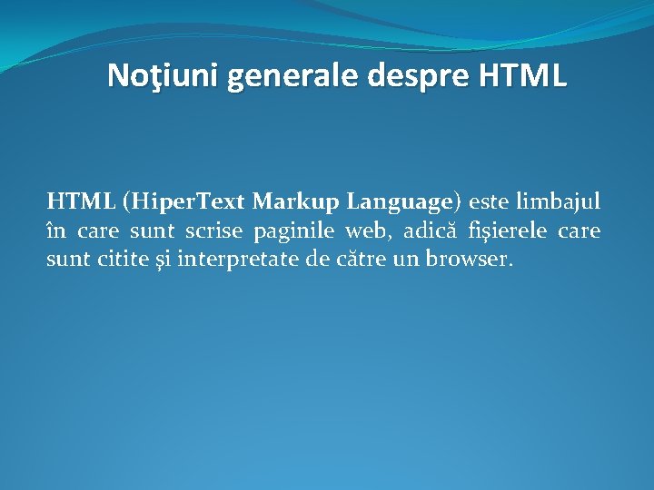 Noiuni generale despre HTML Hiper Text Markup Language