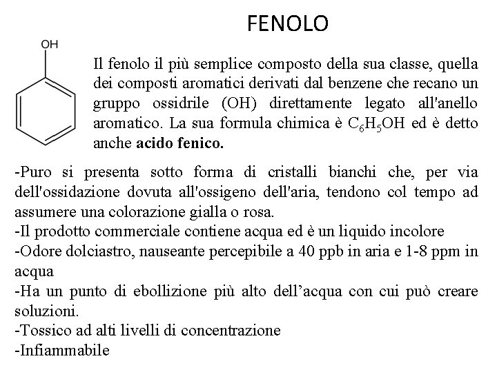 FENOLO Il fenolo il pi semplice composto della