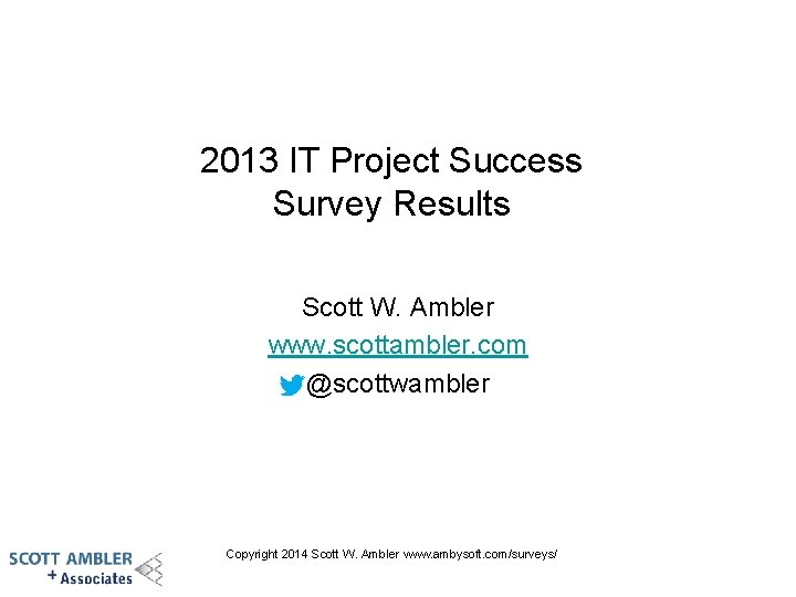 2013 IT Project Success Survey Results Scott W