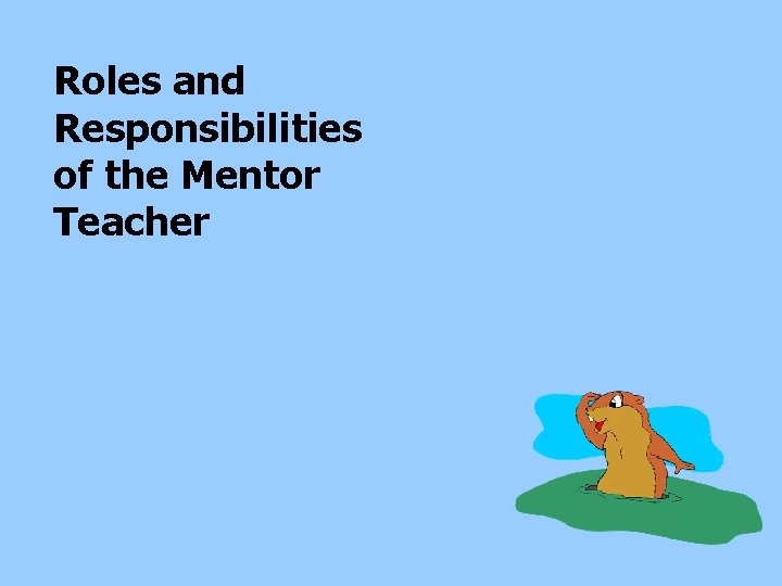 Roles and Responsibilities of the Mentor Teacher Characteristics