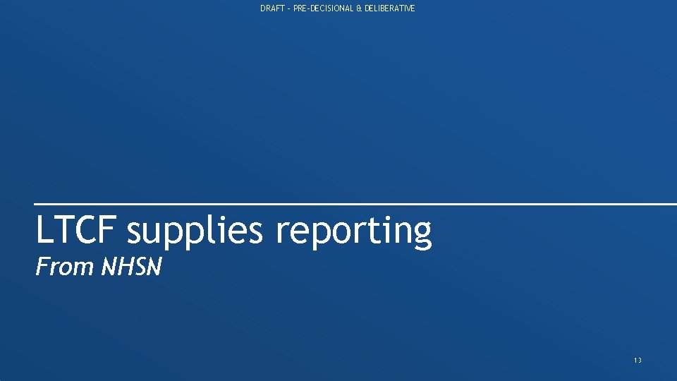 DRAFT PREDECISIONAL DELIBERATIVE LTCF supplies reporting From NHSN