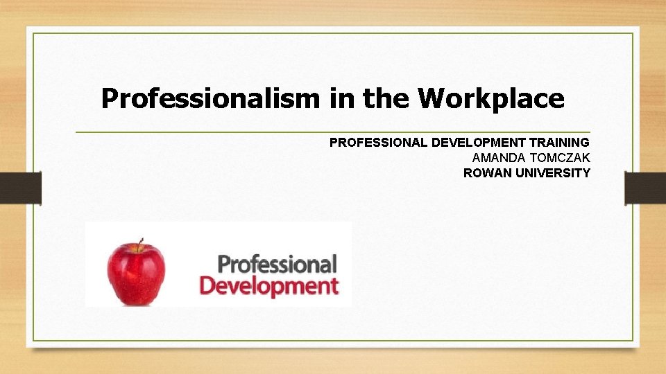 Professionalism in the Workplace PROFESSIONAL DEVELOPMENT TRAINING AMANDA