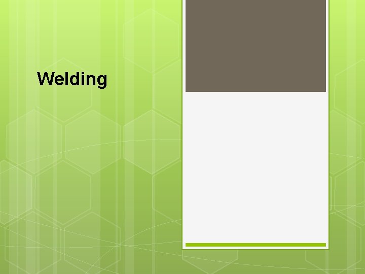 Welding Intermingling of molecules cohesion is any welding