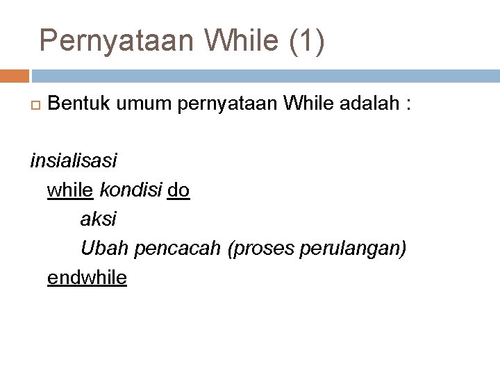 PENGULANGAN WHILE DAN REPEAT Zulfikar Sembiring Pernyataan While