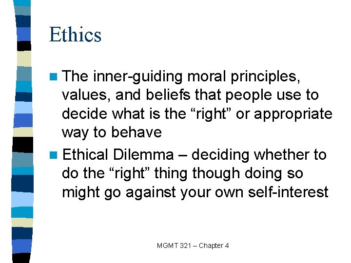 Chapter 4 Ethics and Social Responsibility Ethics n