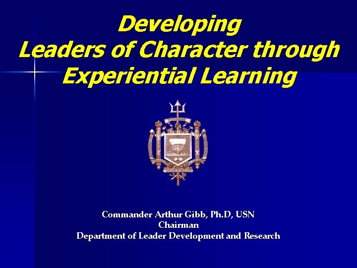 Developing Leaders of Character through Experiential Learning Commander