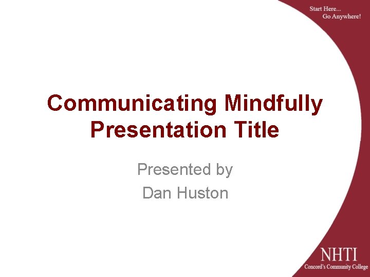 Communicating Mindfully Presentation Title Presented by Dan Huston