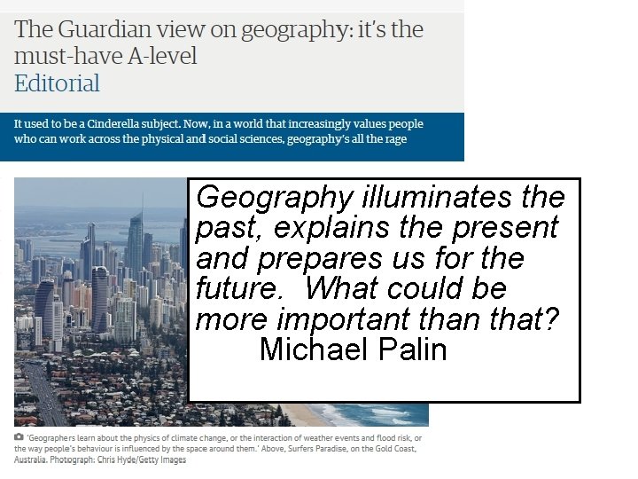 Geography illuminates the past explains the present and