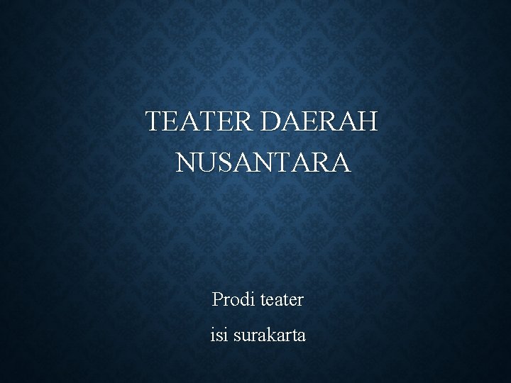 TEATER DAERAH NUSANTARA Prodi teater isi surakarta CIRICIRI