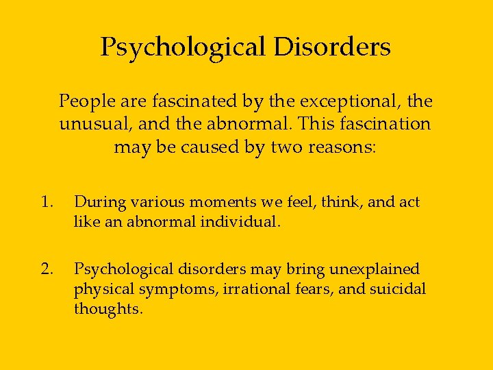 Psychological Disorders People are fascinated by the exceptional