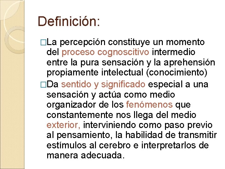 Percepcin visual Definicin La percepcin constituye un momento