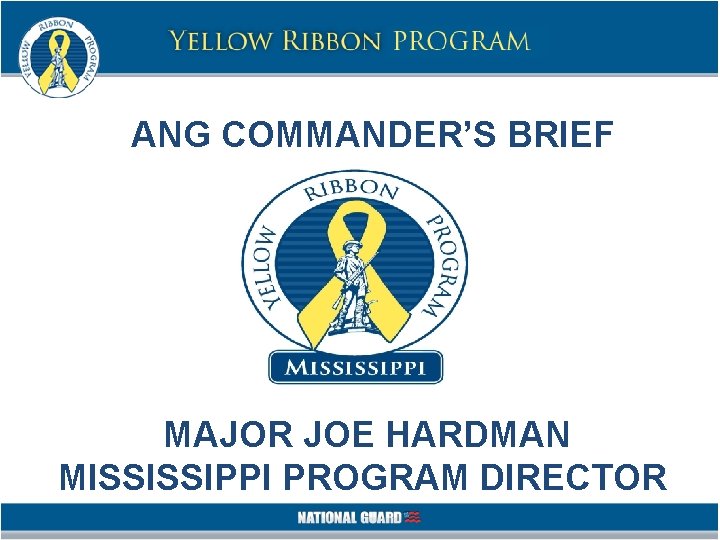 ANG COMMANDERS BRIEF MAJOR JOE HARDMAN MISSISSIPPI PROGRAM