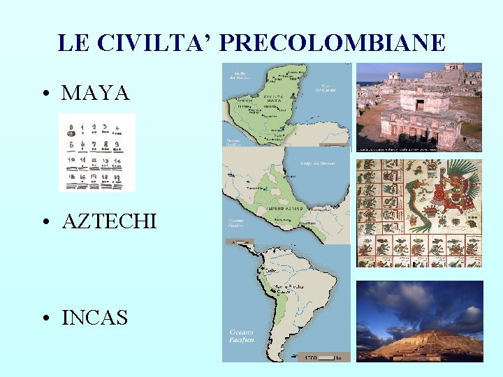 LE CIVILTA PRECOLOMBIANE MAYA AZTECHI INCAS GLI AZTECHI