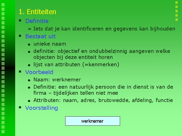 INFORMATICABEHEER 5 EntiteitRelatie Model Hoofdstuk 2 Vrij Technisch