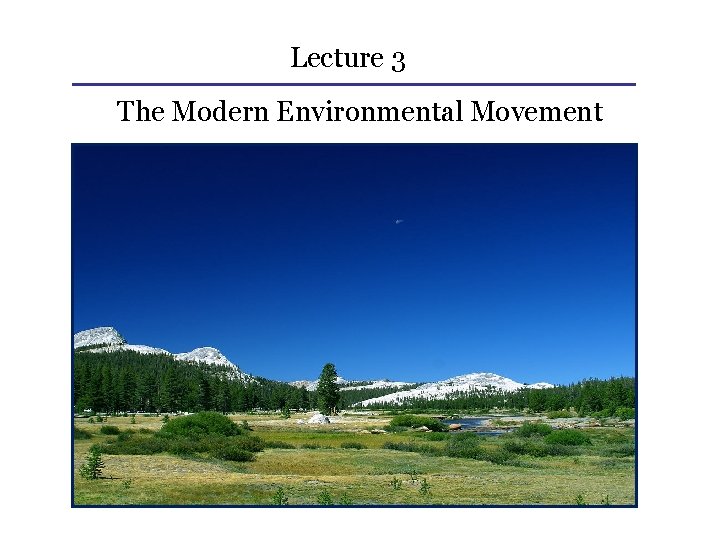 Lecture 3 The Modern Environmental Movement Lecture 3