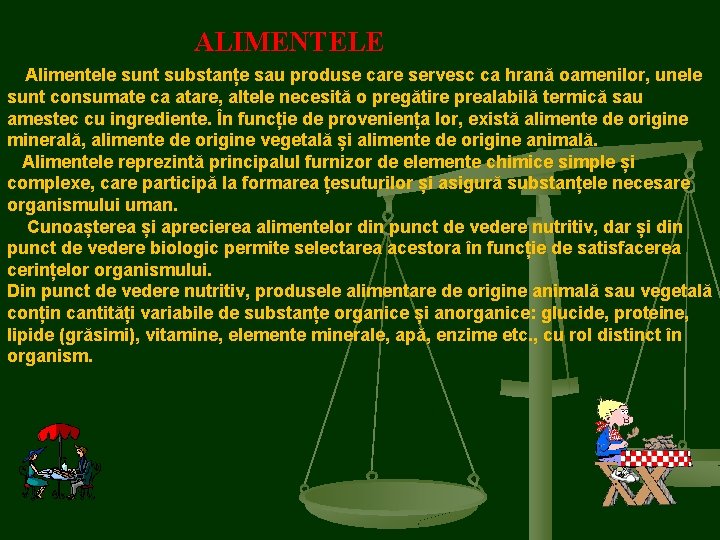 Valoarea nutritiv i energetic a alimentelor ALIMENTELE Alimentele