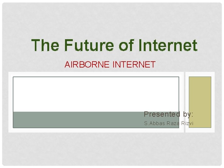 The Future of Internet AIRBORNE INTERNET Presented by