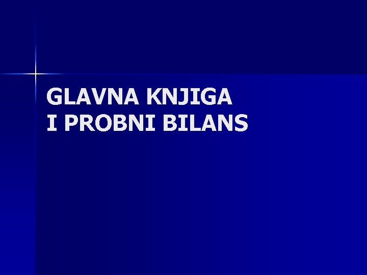 GLAVNA KNJIGA I PROBNI BILANS GLAVNA KNJIGA n