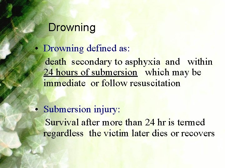 Drowning Drowning defined as death secondary to asphyxia